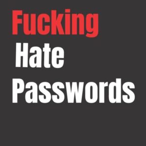 I Fucking Hate Passwords: Password Logbook | Easy To Use Login Account Information Organizer | Private Information Keeper | Vault Journal