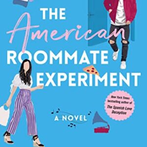 The American Roommate Experiment: A Novel (2) (The Love Deception Series)