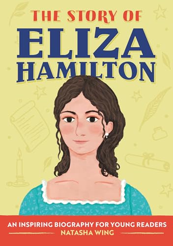 The Story of Eliza Hamilton: An Inspiring Biography for Young Readers (The Story of Biographies)