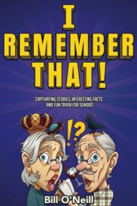 i remember that!: captivating stories, interesting facts and fun trivia for seniors