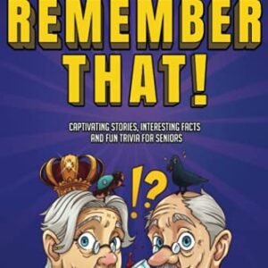 I Remember That!: Captivating Stories, Interesting Facts and Fun Trivia for Seniors