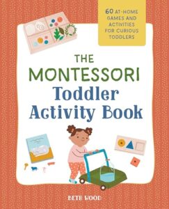 the montessori toddler activity book: 60 at-home games and activities for curious toddlers