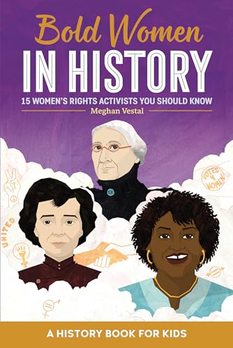 Bold Women in History: 15 Women's Rights Activists You Should Know (Biographies for Kids)