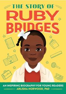 the story of ruby bridges: an inspiring biography for young readers (the story of biographies)