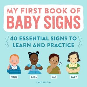 my first book of baby signs: 40 essential signs to learn and practice