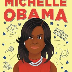 The Story of Michelle Obama: An Inspiring Biography for Young Readers (The Story of Biographies)