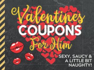 valentines coupons: valentines day coupon book for him: sexy, saucy & a little bit naughty