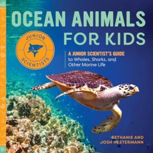 ocean animals for kids: a junior scientist's guide to whales, sharks, and other marine life