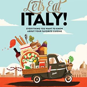 Let's Eat Italy!: Everything You Want to Know About Your Favorite Cuisine (Let's Eat Series, 2)