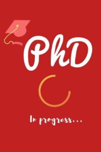 phd in progress...: funny gift idea for phd female student and graduations | for phd degree & dissertation defense fans | quotes about graduations.