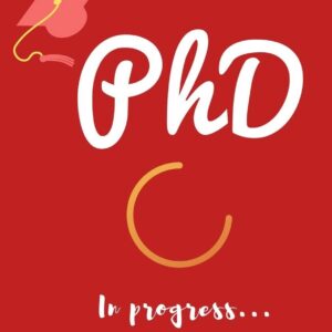 PhD in Progress...: Funny gift idea For PhD female student and Graduations | For Phd Degree & Dissertation Defense Fans | Quotes About Graduations.