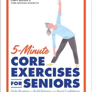 5-Minute Core Exercises for Seniors: Daily Routines to Build Balance and Boost Confidence