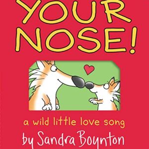 Your Nose!: A Wild Little Love Song (Boynton on Board)