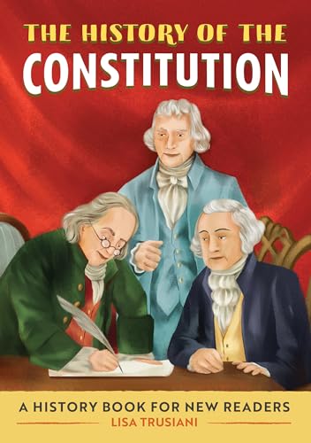 The History of the Constitution: A History Book for New Readers (The History Of: A Biography Series for New Readers)