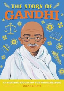 the story of gandhi: an inspiring biography for young readers (the story of biographies)