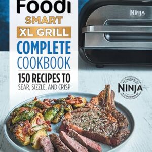 Ninja Foodi Smart XL Grill Complete Cookbook: 150 Recipes to Sear, Sizzle, and Crisp (Ninja Cookbooks)