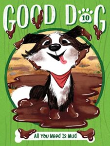 all you need is mud (10) (good dog)