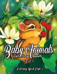 baby animals coloring book: an adult coloring book featuring super cute and adorable baby woodland animals for stress relief and relaxation vol. i