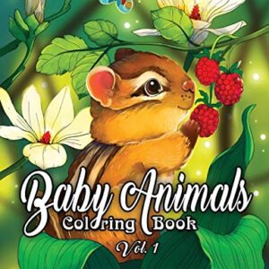 Baby Animals Coloring Book: An Adult Coloring Book Featuring Super Cute and Adorable Baby Woodland Animals for Stress Relief and Relaxation Vol. I