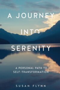 a journey into serenity: a personal path to self-transformation