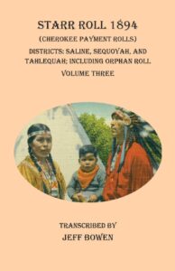 starr roll 1894 (cherokee payment rolls) volume three: districts: saline, sequoyah, and tahlequah; including orphan roll