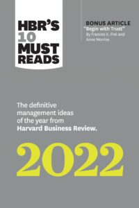 hbr's 10 must reads 2022: the definitive management ideas of the year from harvard business review (with bonus article "begin with trust" by frances ... of the year from harvard business review