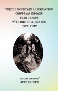 turtle mountain reservation chippewa indians 1932 census: with births & deaths, 1924-1932