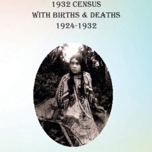 Turtle Mountain Reservation Chippewa Indians 1932 Census: with Births & Deaths, 1924-1932