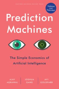 prediction machines, updated and expanded: the simple economics of artificial intelligence