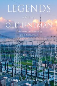 legends of an ole' lineman: true lessons and learning for a journeyman