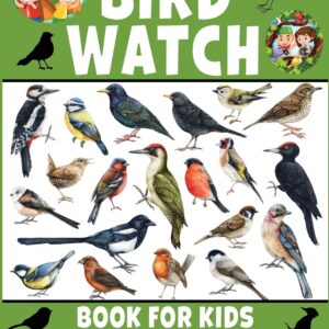 Bird Watch Book for Kids: Introduction to Bird Watching, Colorful Guide to 25 Popular Backyard Birds, and Journal Pages