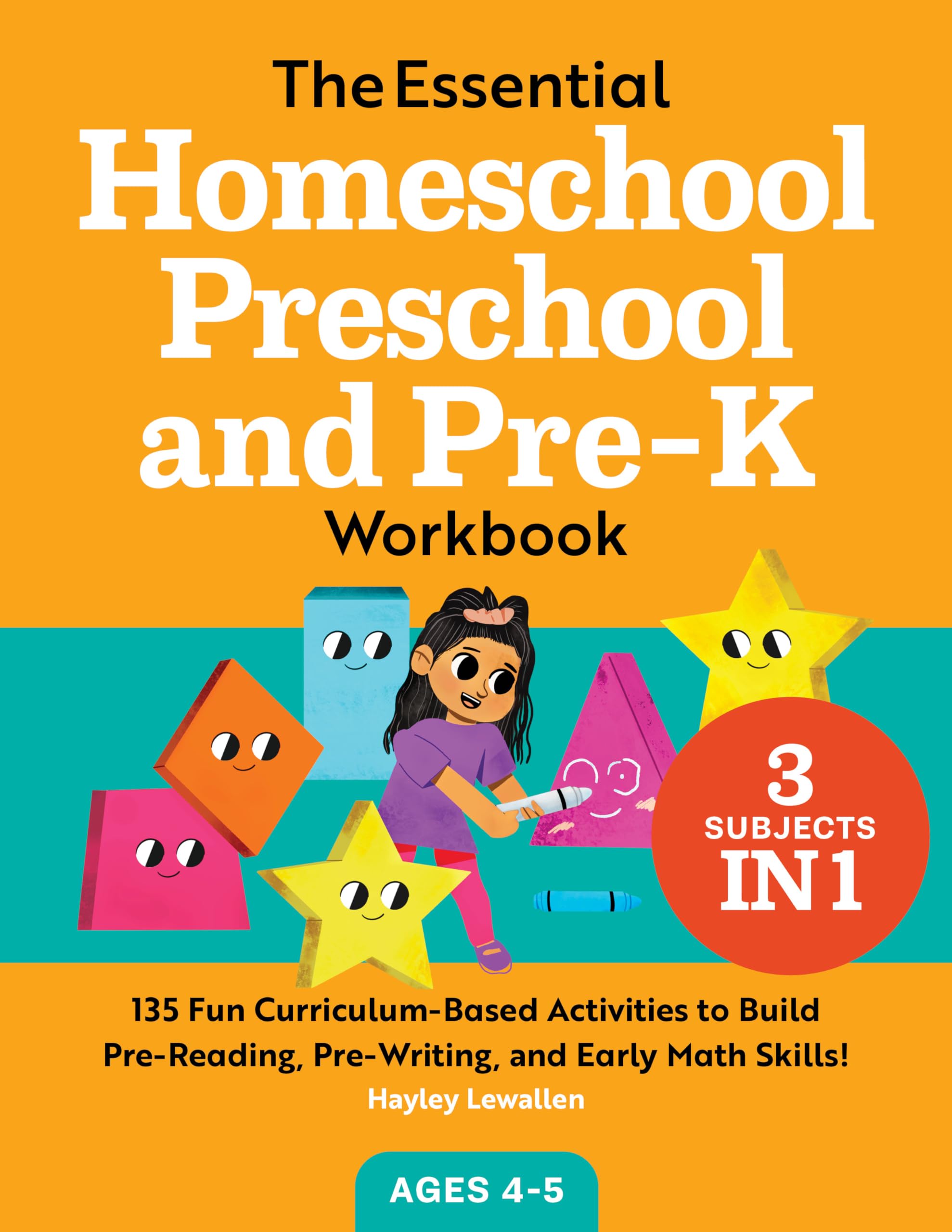 The Essential Homeschool Preschool and Pre-K Workbook: 135 Fun Curriculum-Based Activities to Build Pre-Reading, Pre-Writing, and Early Math Skills! (Homeschool Workbooks)