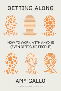 getting along: how to work with anyone (even difficult people)