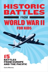 historic battles from world war ii for kids: 15 battles from europe and the pacific (historic battles for kids)