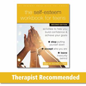 the self-esteem workbook for teens: activities to help you build confidence and achieve your goals