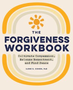 the forgiveness workbook: cultivate compassion, release resentment, and find peace (workbook series)