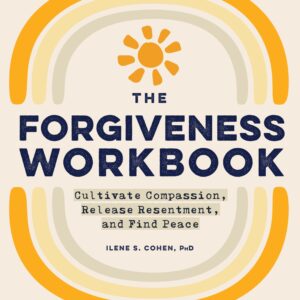 The Forgiveness Workbook: Cultivate Compassion, Release Resentment, and Find Peace (Workbook Series)