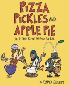 pizza, pickles, and apple pie: the stories behind the foods we love