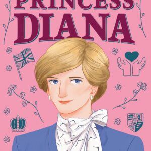 The Story of Princess Diana: An Inspiring Biography for Young Readers (The Story of Biographies)