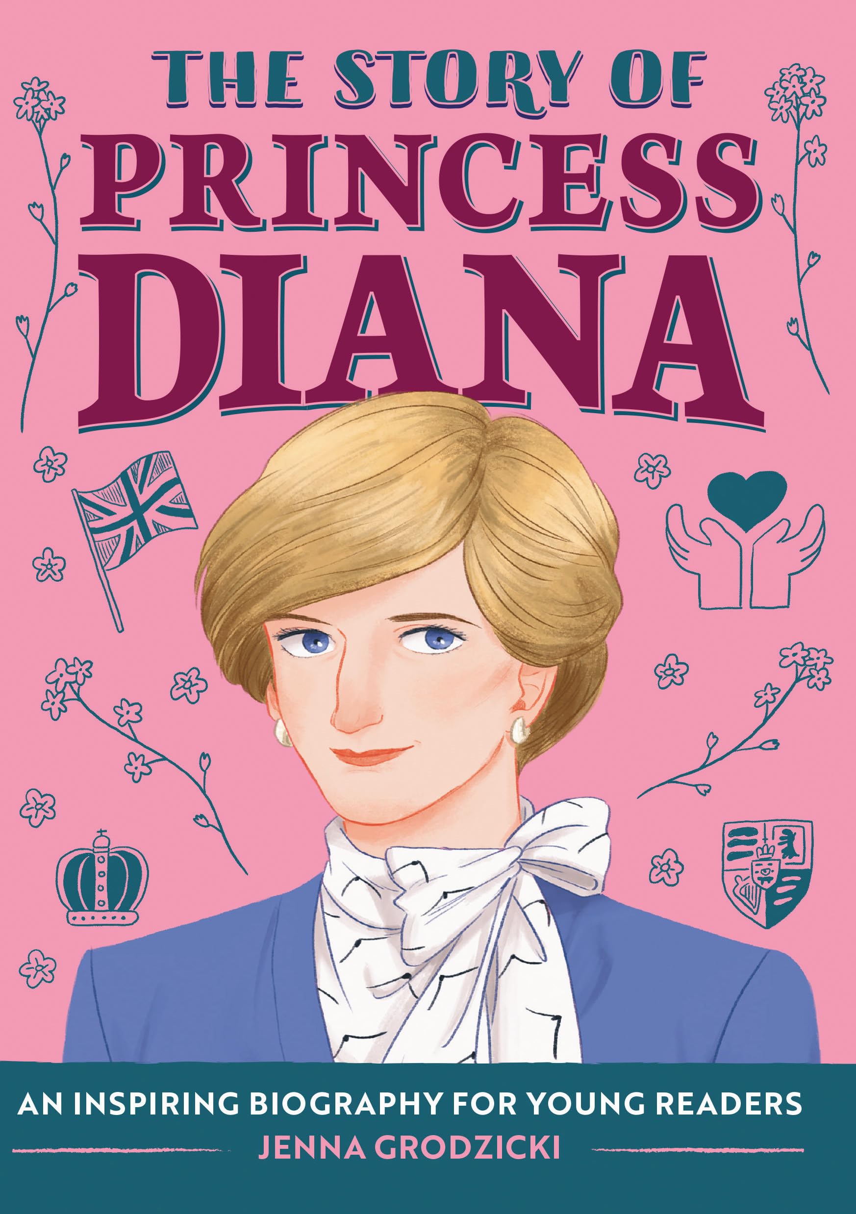 The Story of Princess Diana: An Inspiring Biography for Young Readers (The Story of Biographies)