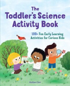 the toddler's science activity book: 100+ fun early learning activities for curious kids (toddler activity books)