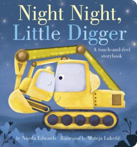 night night, little digger: a touch-and-feel storybook