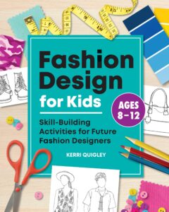 fashion design for kids: skill-building activities for future fashion designers