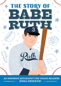 the story of babe ruth: an inspiring biography for young readers (the story of biographies)