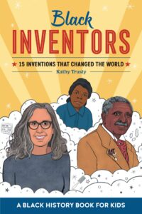 black inventors: 15 inventions that changed the world (biographies for kids)