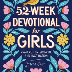 52-Week Devotional for Girls: Prayers for Growth and Inspiration