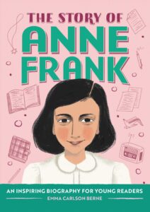 the story of anne frank: an inspiring biography for young readers (the story of biographies)