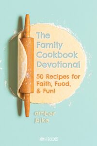 the family cookbook devotional: 50 recipes for faith, food, & fun! (kidz devotionals)