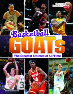 basketball goats: the greatest athletes of all time (sports illustrated kids; goats)