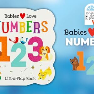 Babies Love Numbers - A First Lift-a-Flap Board Book for Babies and Toddlers Learning about Numbers & Counting, Ages 1-4